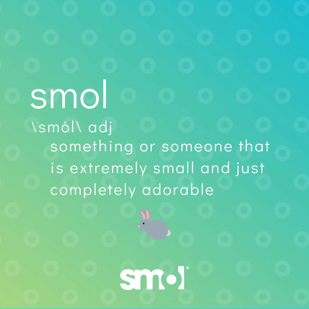smol talk | small and adorable