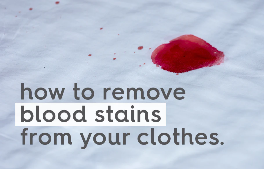 How do you remove blood stains from your clothes